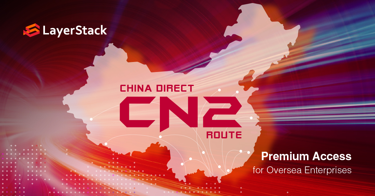 China Direct CN2 Route - LayerStack Official Blog