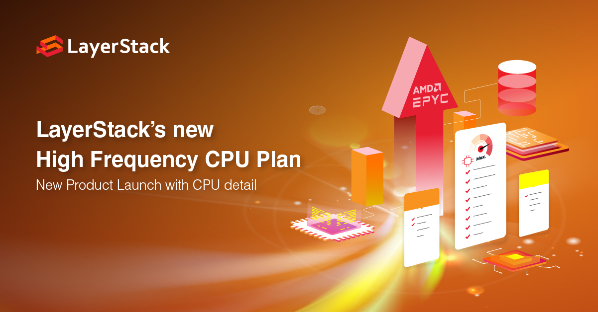 New High Frequency CPU Plan & CPU Comparison - LayerStack Official Blog New High Frequency CPU Plan & CPU Comparison - LayerStack Official Blog